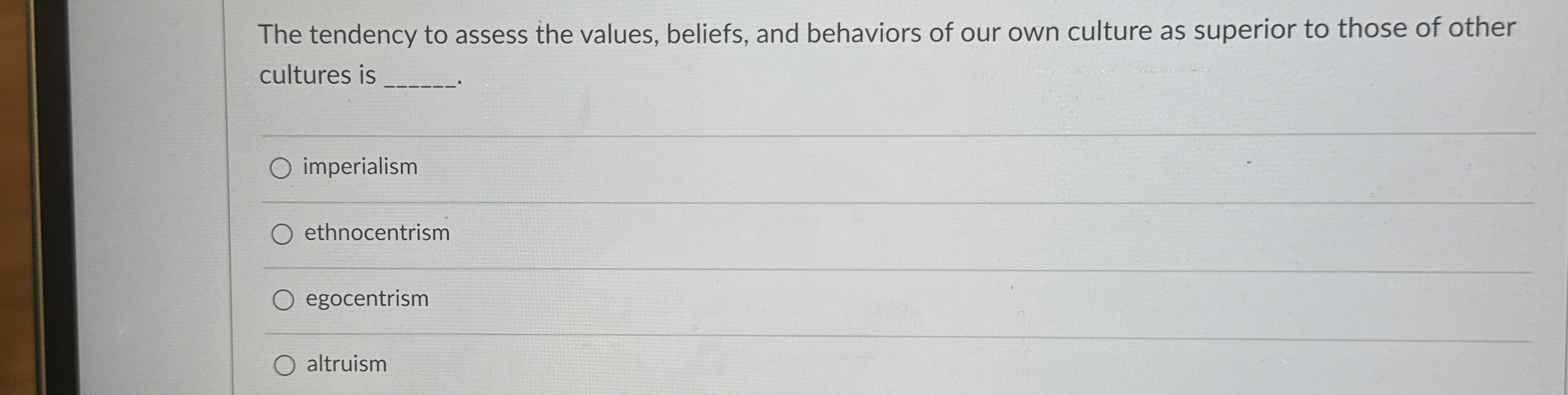 Solved The tendency to assess the values, beliefs, and | Chegg.com