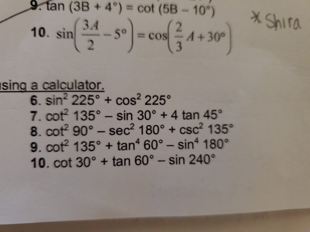 Solved 9. tan (3B + 4°) = cot (5B - 10°) 3A 10. sin 5º = cos | Chegg.com