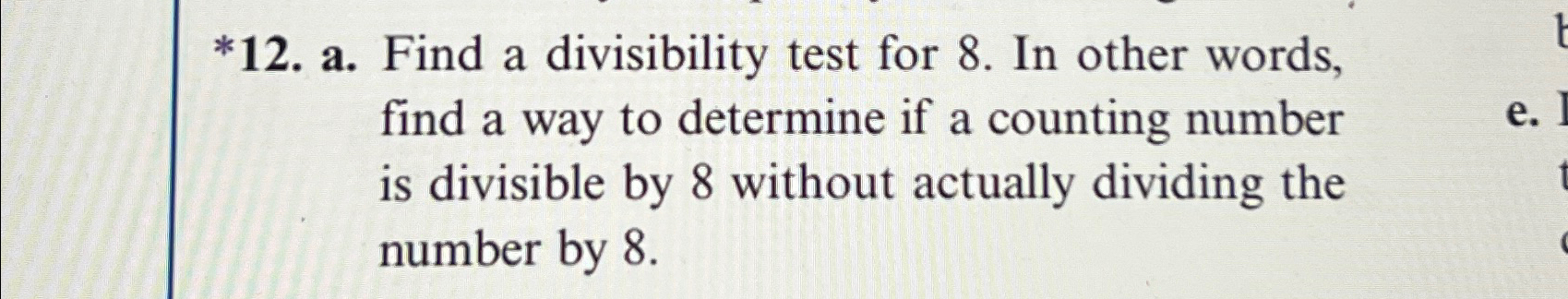 Solved *12. ﻿a. ﻿Find a divisibility test for 8. ﻿In other | Chegg.com