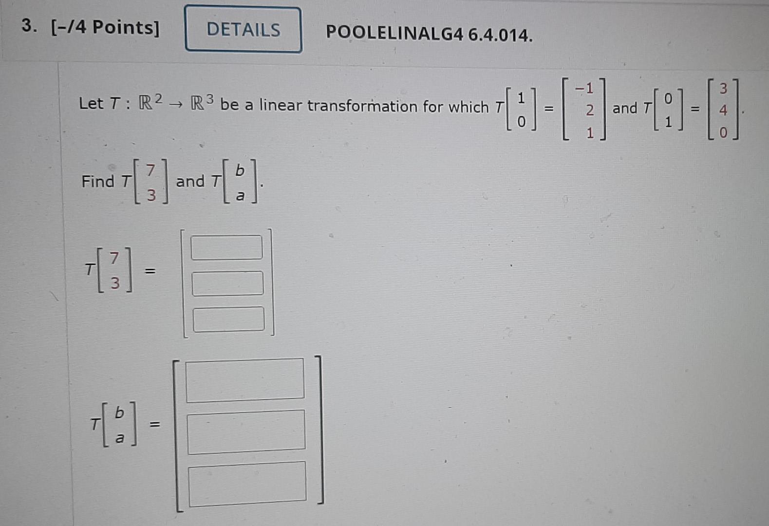 Solved 3. [-/4 Points] DETAILS POOLELINALG4 6.4.014. Let T: | Chegg.com