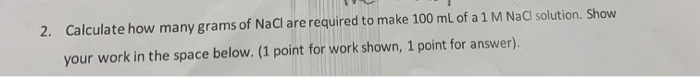 Solved 2. Calculate how many grams of NaCl are required to | Chegg.com