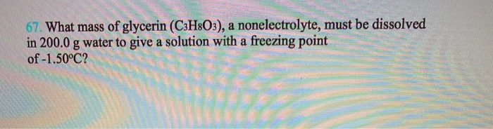 Solved 67. What mass of glycerin (C3H8O3), a nonelectrolyte, | Chegg.com