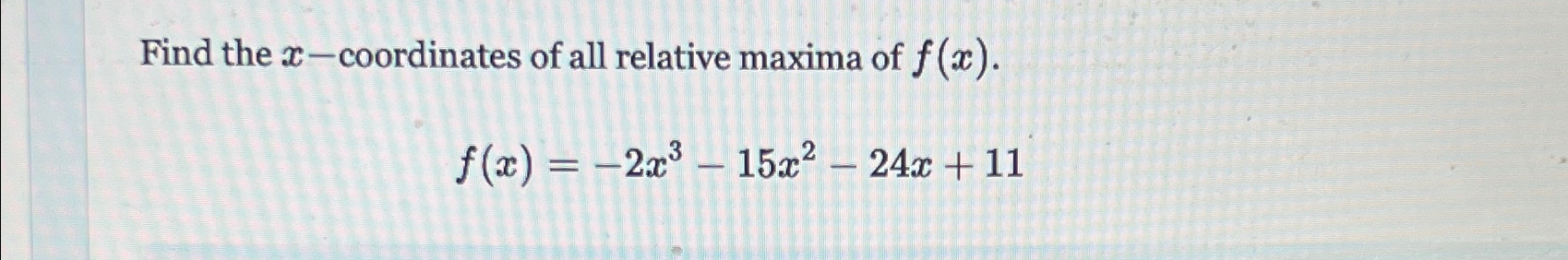 Solved Find the x-coordinates of all relative maxima of | Chegg.com