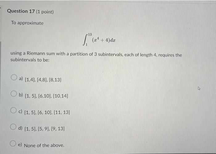 Solved To approximate ∫113(x4+4)dx using a Riemann sum with | Chegg.com