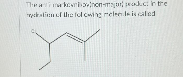 Solved The anti-markovnikov(non-major) product in the | Chegg.com
