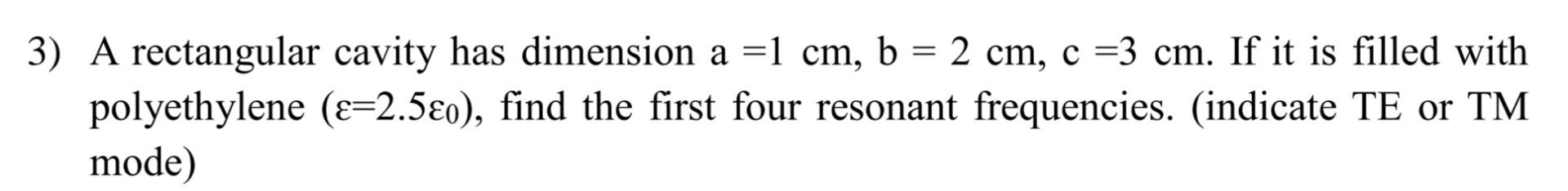 Solved 3) A rectangular cavity has dimension a=1 cm, b=2 | Chegg.com