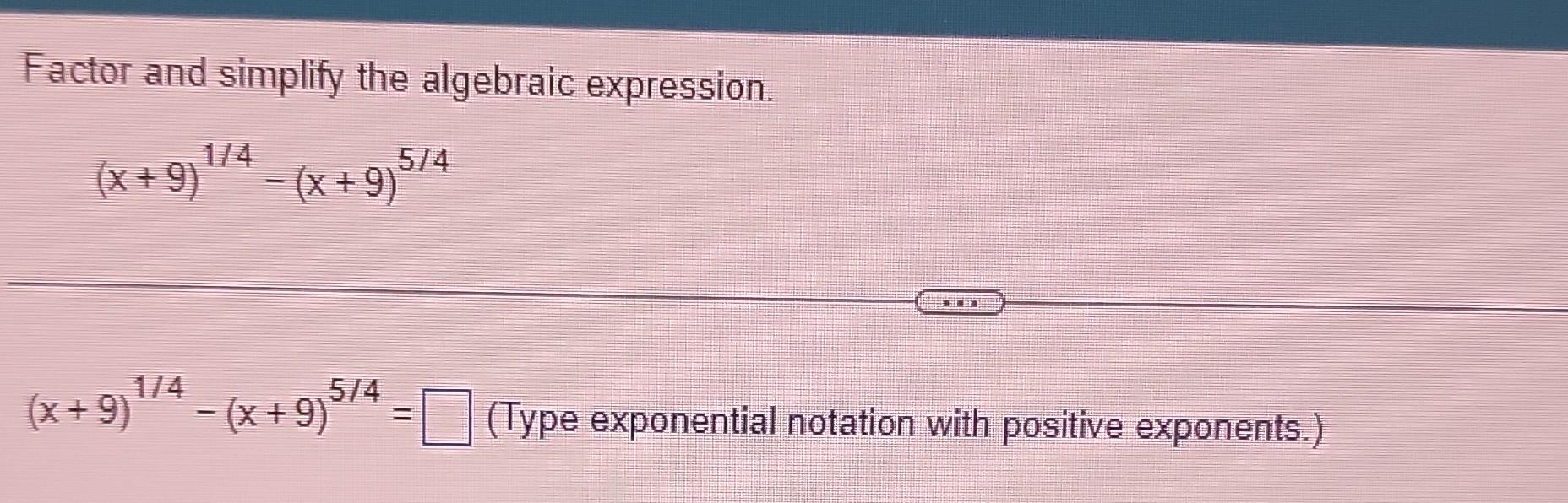 Solved Factor and simplify the algebraic expression. | Chegg.com