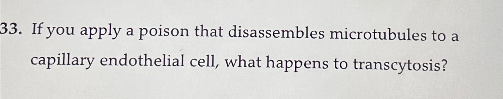 Solved If you apply a poison that disassembles microtubules | Chegg.com