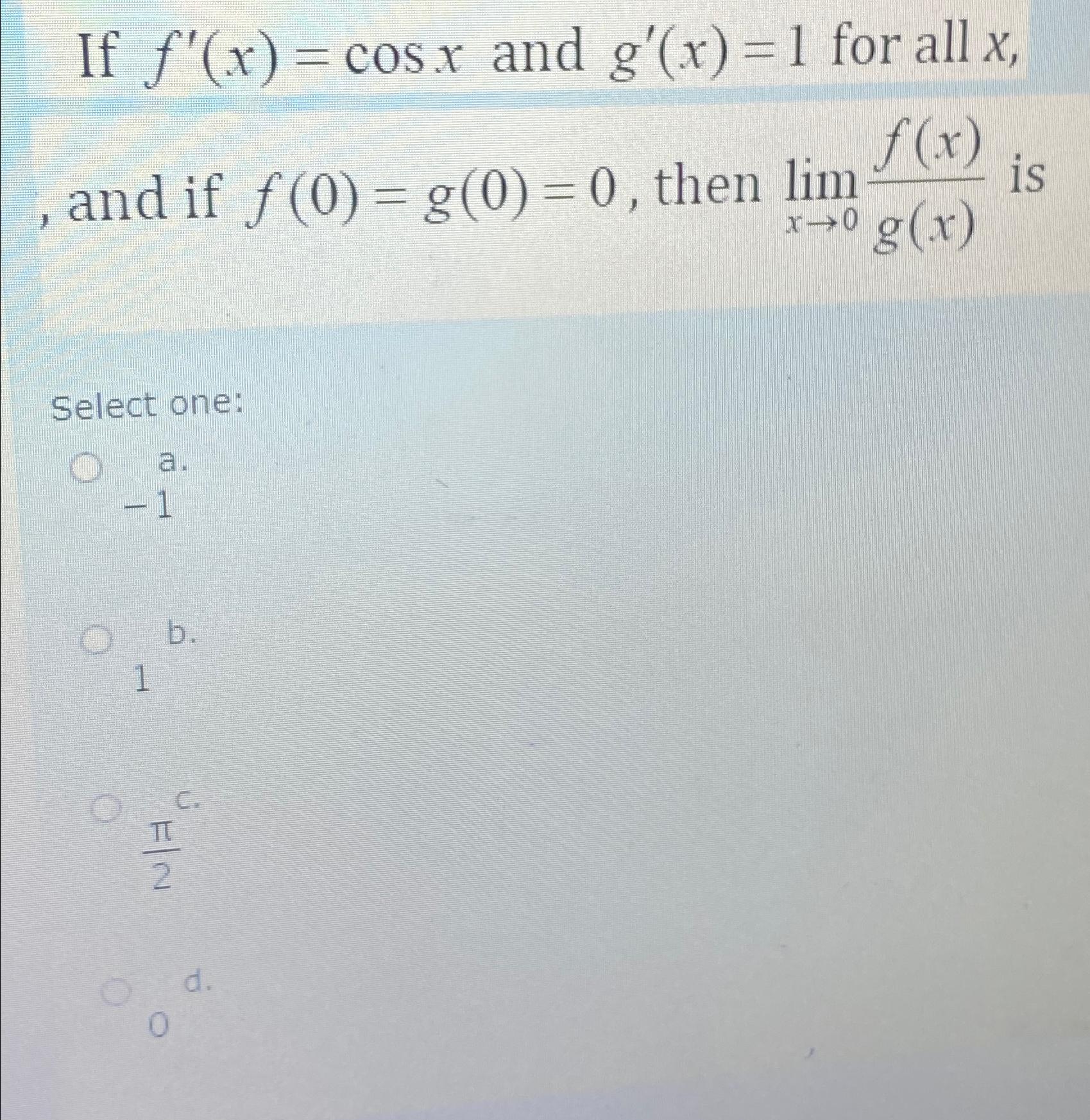 Solved If f'(x)=cosx ﻿and g'(x)=1 ﻿for all x , ﻿and if | Chegg.com