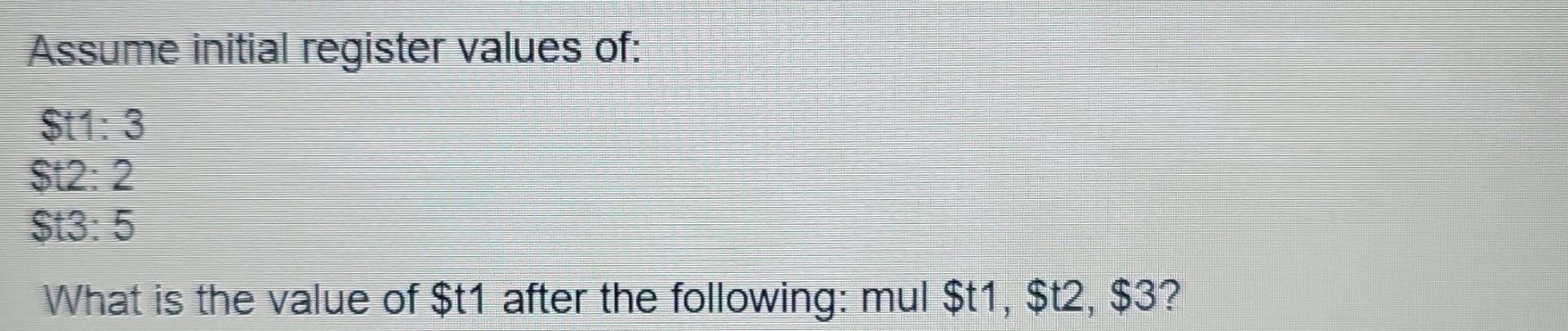 Solved Assume initial register values of:St1: 3St2: 2St3: | Chegg.com