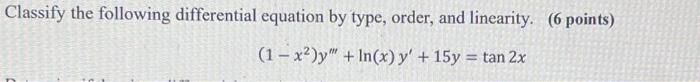 Solved Classify the following differential equation by type, | Chegg.com