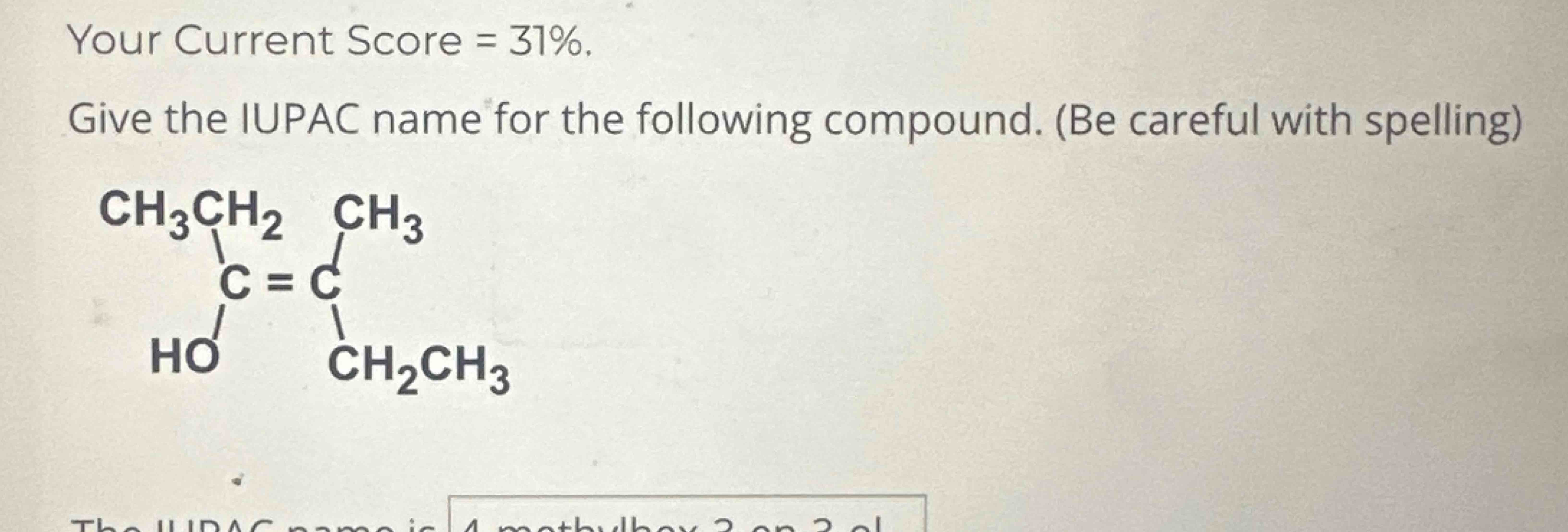 Solved Your Current Score \( =31 \% \). ﻿Give the IUPAC name | Chegg.com