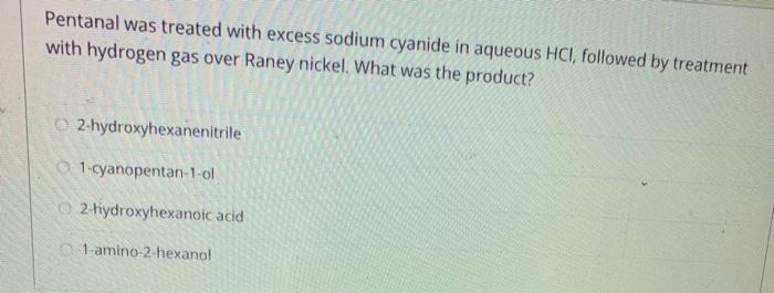 Solved Pentanal was treated with excess sodium cyanide in | Chegg.com