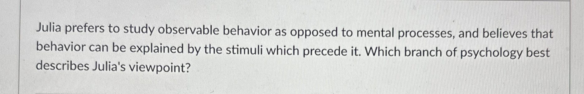 Solved Julia prefers to study observable behavior as opposed | Chegg.com