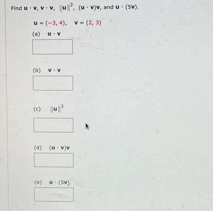 Solved Find u v, v. v, ||u||2, (u v)v, and u. (5v). u = (-3, | Chegg.com Solved Find u v, v. v, ||u||2, (u v)v, and u. (5v). u = (-3, | Chegg.com