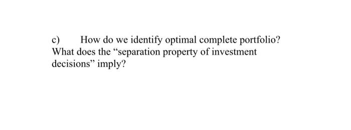 Solved c) How do we identify optimal complete portfolio? | Chegg.com