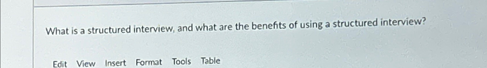 Solved What is a structured interview, and what are the | Chegg.com