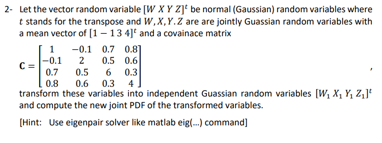 Solved 2- ﻿Let the vector random variable [WxZ]t ﻿be normal | Chegg.com