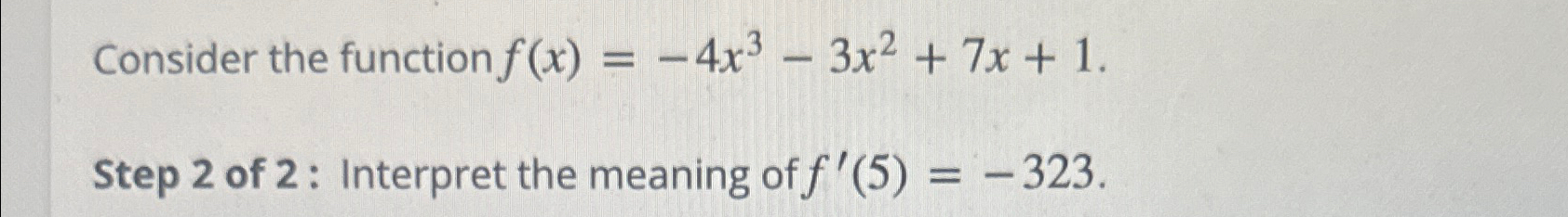 Solved Consider the function f(x)=-4x3-3x2+7x+1Step 2 ﻿of 2: | Chegg.com