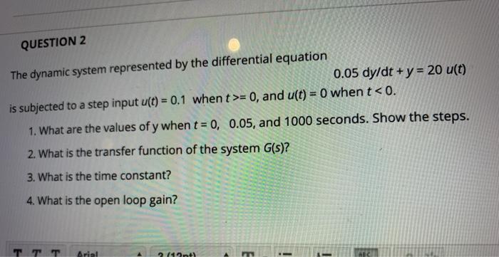 Solved QUESTION 2 The dynamic system represented by the | Chegg.com