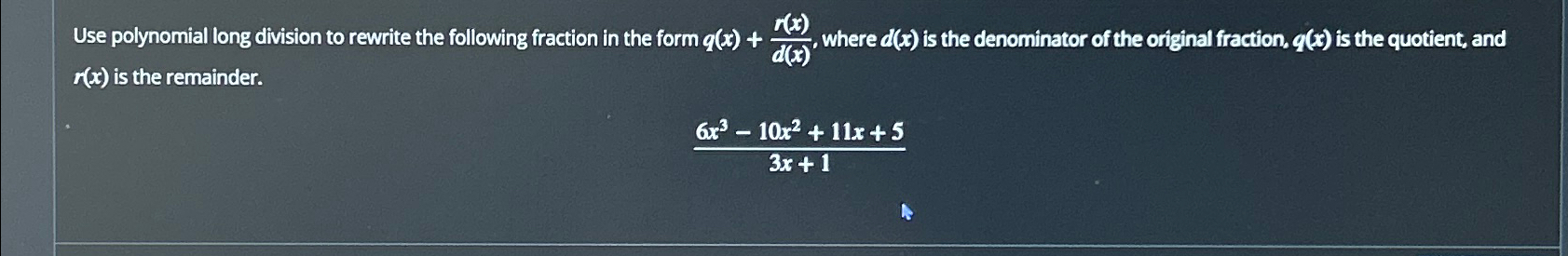 Solved Use polynomial long division to rewrite the following | Chegg.com