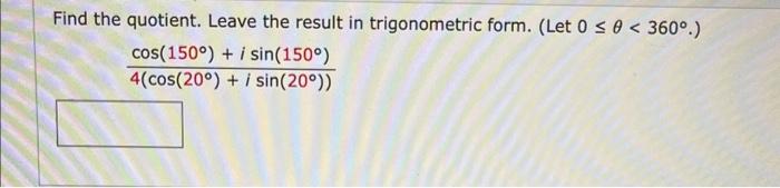 [Solved]: Find the quotient. Leave the result in trigonomet