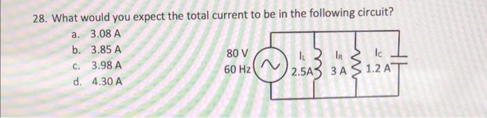Solved 28. What would you expect the total current to be in | Chegg.com