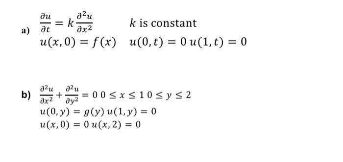 Solved a) ∂t∂u=k∂x2∂2uu(x,0)=f(x)k is constant | Chegg.com