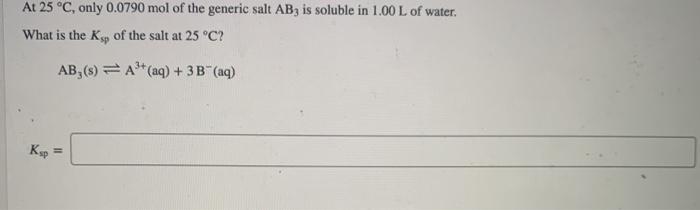 Solved At 25 °C, only 0.0790 mol of the generic salt AB, is | Chegg.com