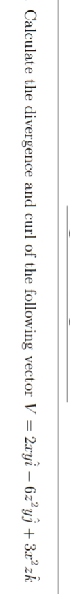 Solved Calculate The Divergence And Curl Of The Following