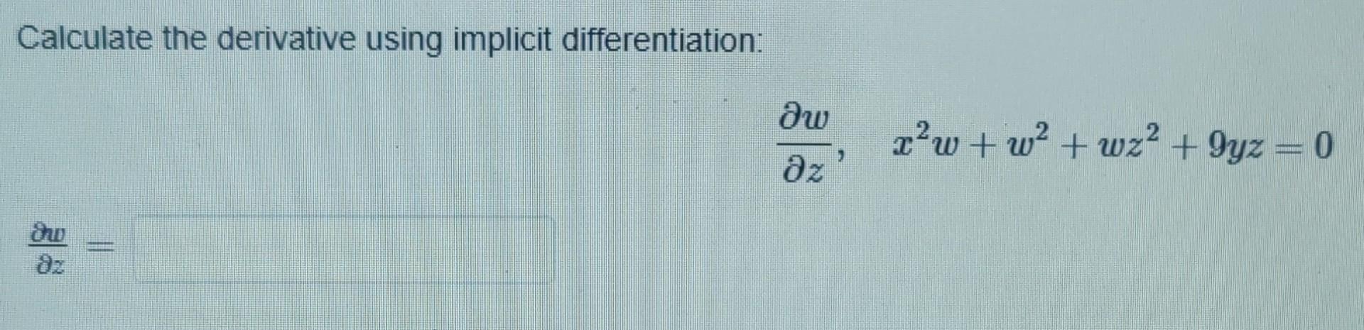 Solved Calculate the derivative using implicit | Chegg.com