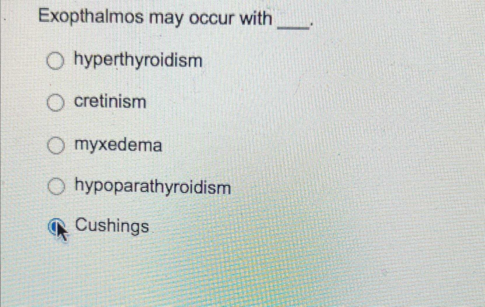 Solved Exopthalmos may occur | Chegg.com