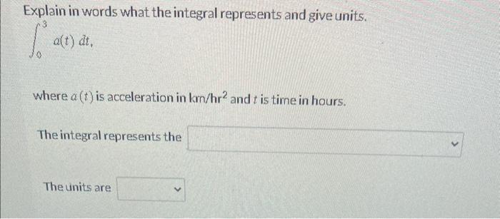 Solved Explain in words what the integral represents and | Chegg.com