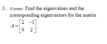 Solved (8 ﻿points) ﻿Find the eigenvalues and | Chegg.com