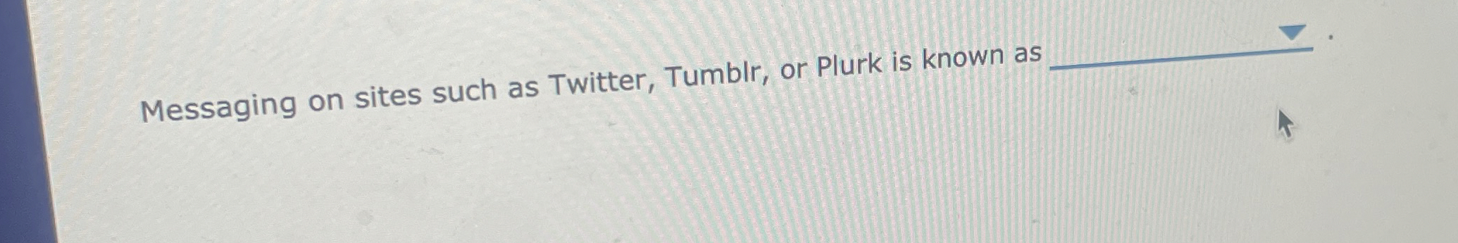 Solved Messaging on sites such as Twitter, Tumblr, or Plurk | Chegg.com