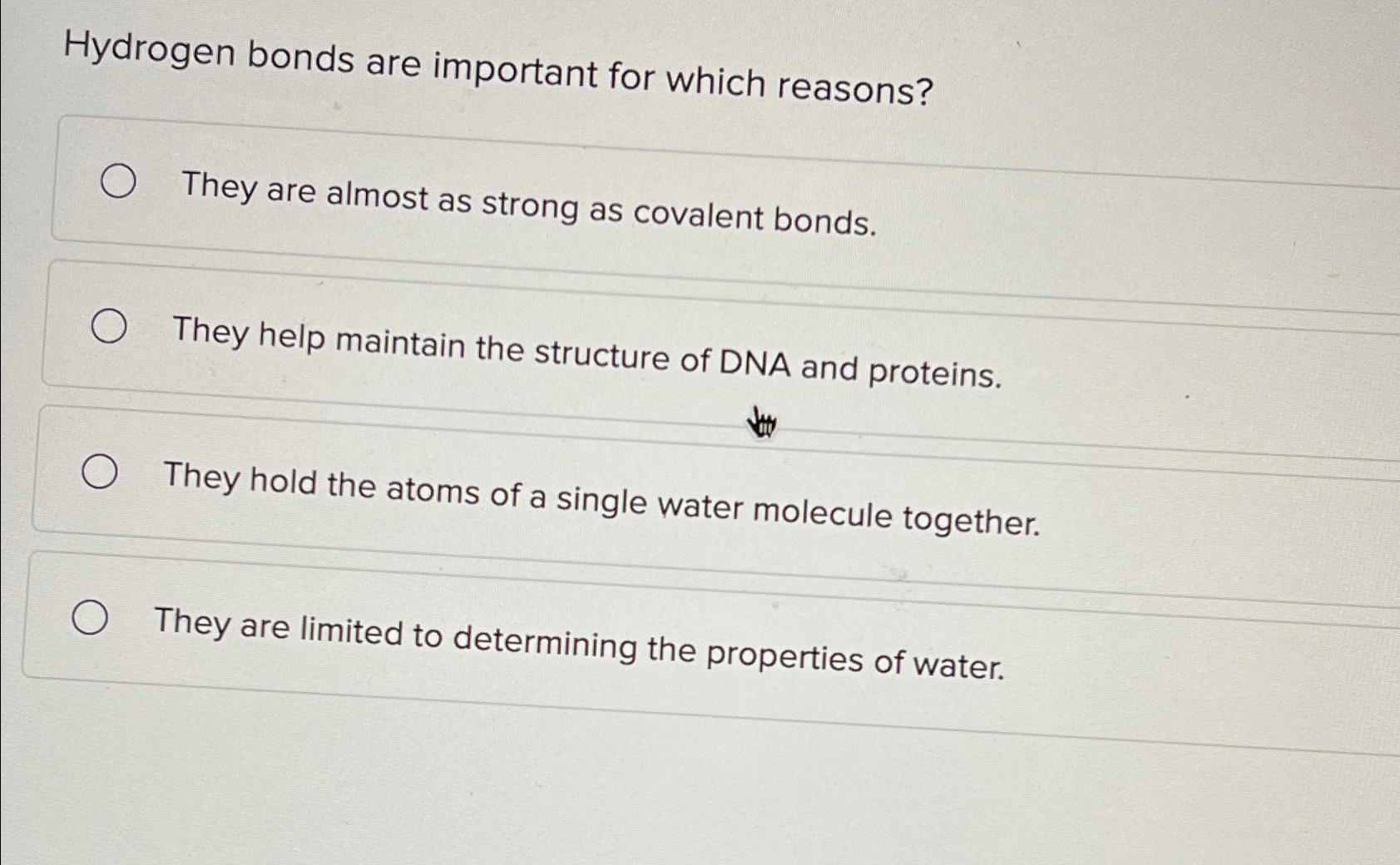 Solved Hydrogen bonds are important for which reasons?They | Chegg.com