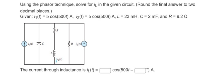 Solved Using the phasor technique, solve for il in the given | Chegg.com