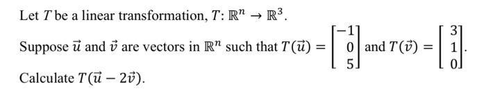 Solved Let T be a linear transformation, T:Rn→R3. Suppose u | Chegg.com