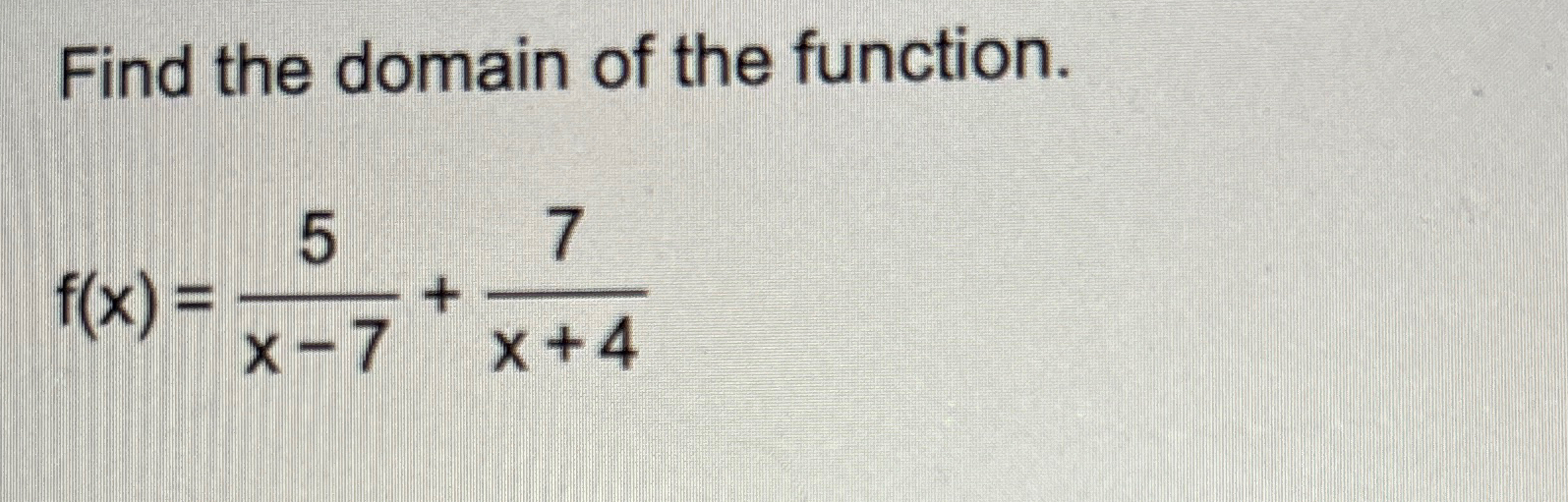 Solved Find The Domain Of The Function F X 5x 7 7x 4