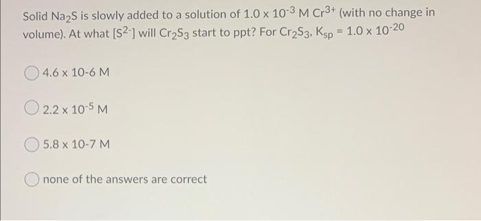 Solved Solid Na2S is slowly added to a solution of 1.0 x | Chegg.com