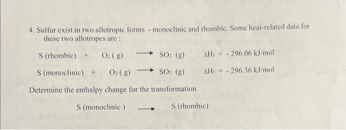 Solved 4. Sulfur exist in two allotropic forms - monoclinic | Chegg.com