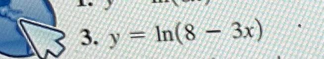 Solved y=ln(8−3x) | Chegg.com