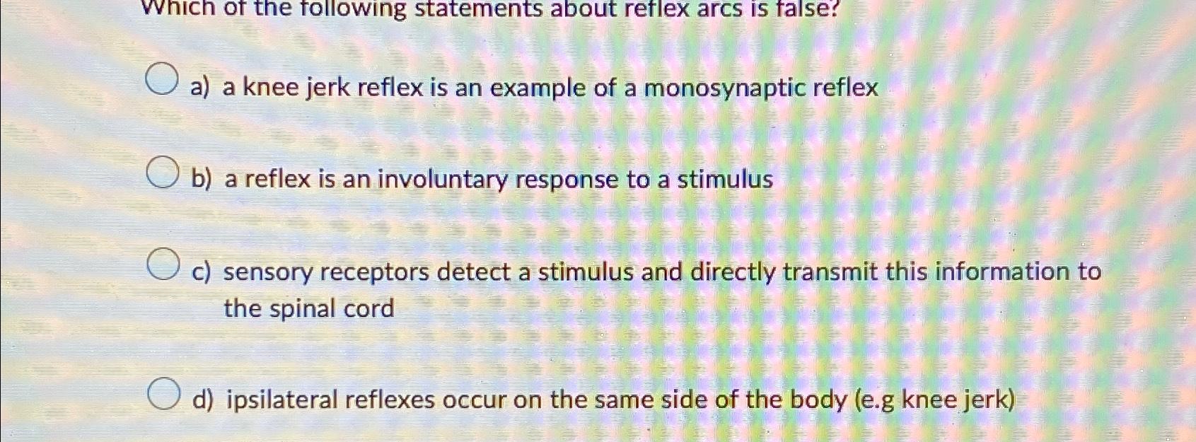 Solved Which of the following statements about reflex arcs | Chegg.com