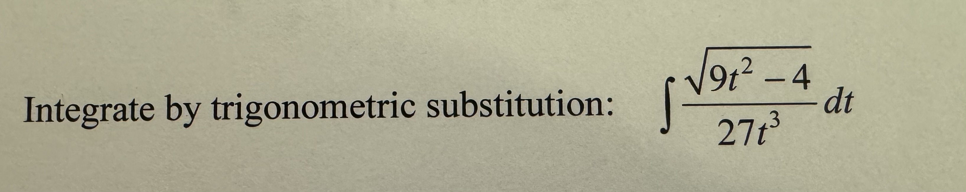 Solved Integrate by trigonometric substitution: | Chegg.com