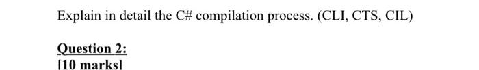 Solved Explain in detail the C# compilation process. (CLI, | Chegg.com