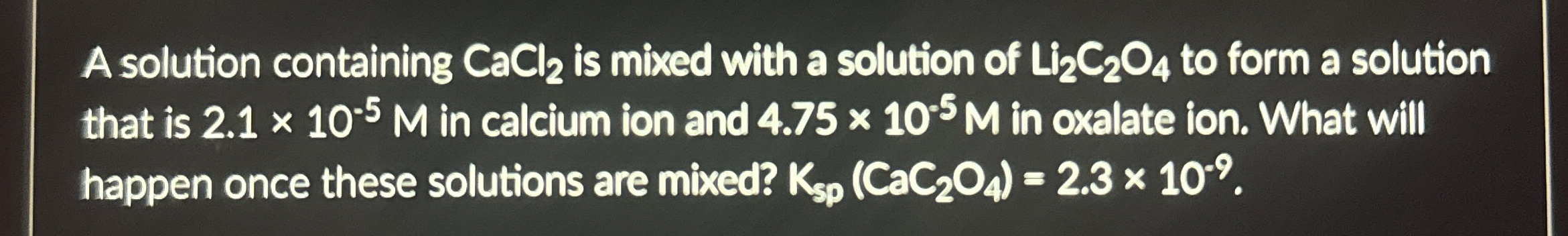 Solved A solution containing CaCl2 ﻿is mixed with a solution | Chegg.com