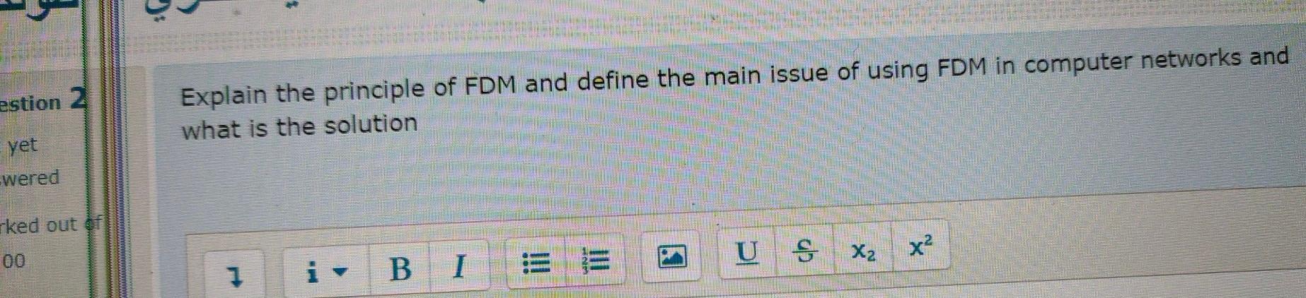 Solved estion 2 Explain the principle of FDM and define the | Chegg.com