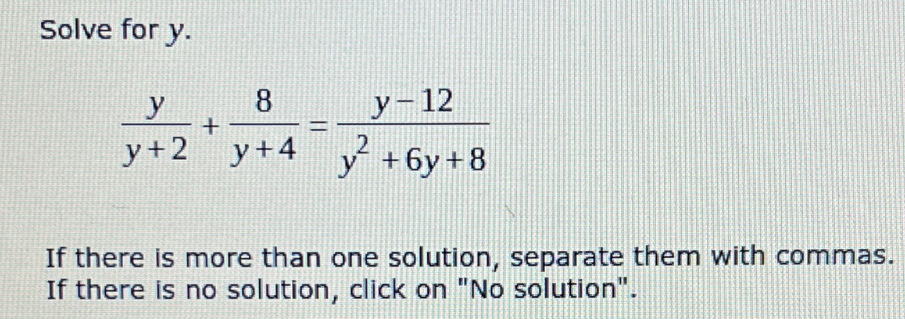 Solved Solve for y.yy+2+8y+4=y-12y2+6y+8If there is more | Chegg.com