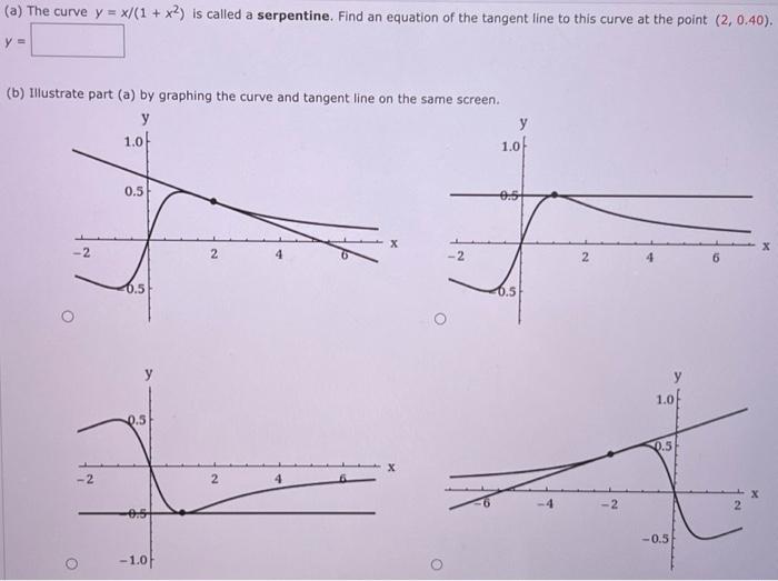 Solved (a) The curve y=x/(1+x2) is called a serpentine. Find | Chegg.com