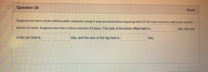 Solved Question 18 10 pts Suppose we have a byte-addressable | Chegg.com